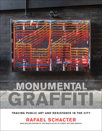 Monumental Graffiti: Tracing Public Art and Resistance in the City ...